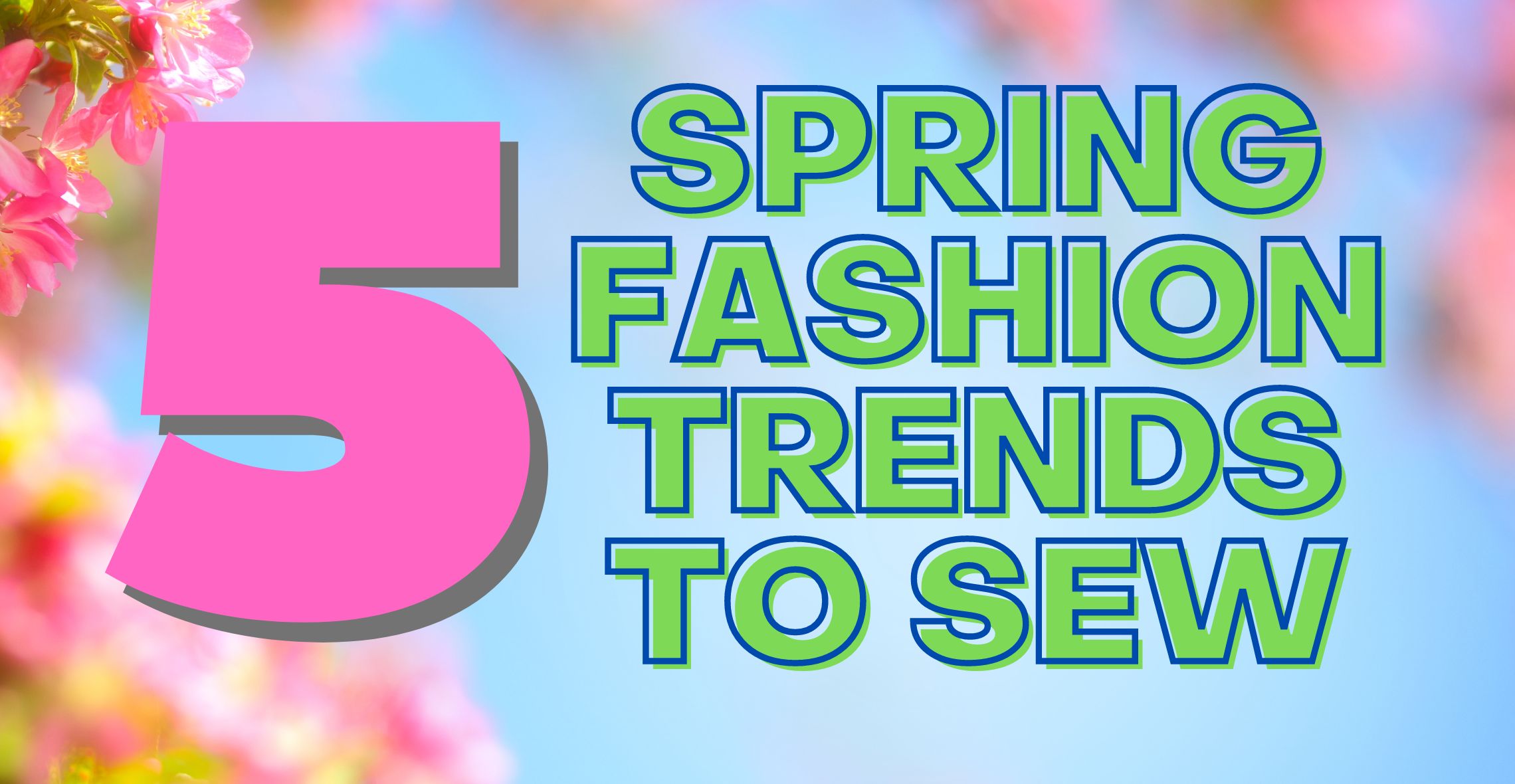 Spring Trends Sewing SLIDER - WeAllSew